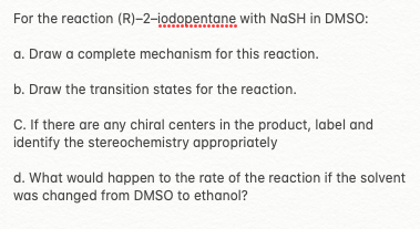 Solved For the reaction (R)-2-iodopentane with NaSH in DMSO: | Chegg.com