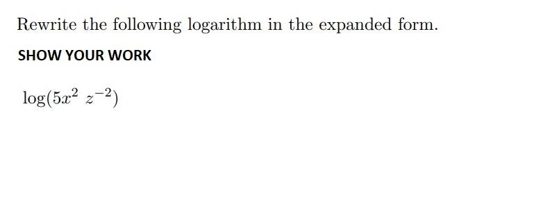 Solved Rewrite the following logarithm in the expanded form. | Chegg.com