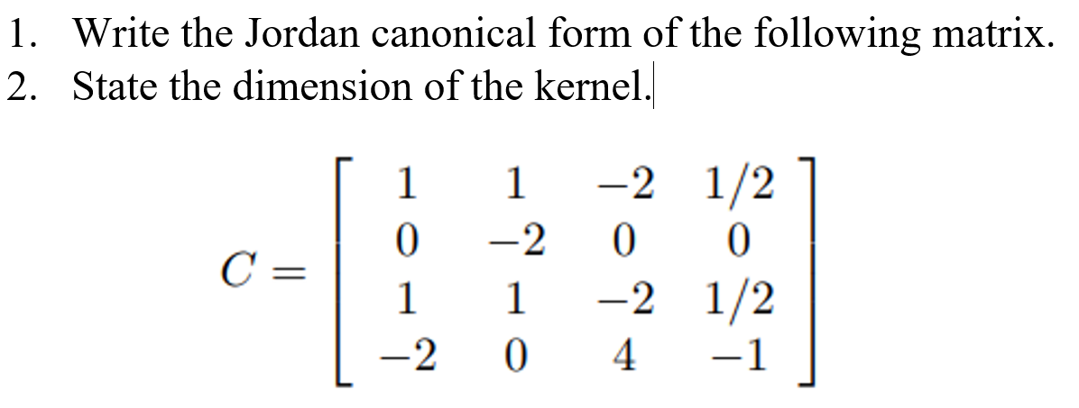 Solved 1. Write the Jordan canonical form of the following | Chegg.com