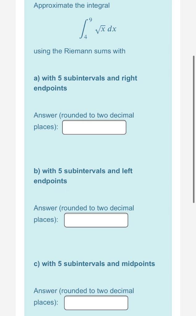 Solved Approximate the integral 9 dx using the Riemann sums | Chegg.com
