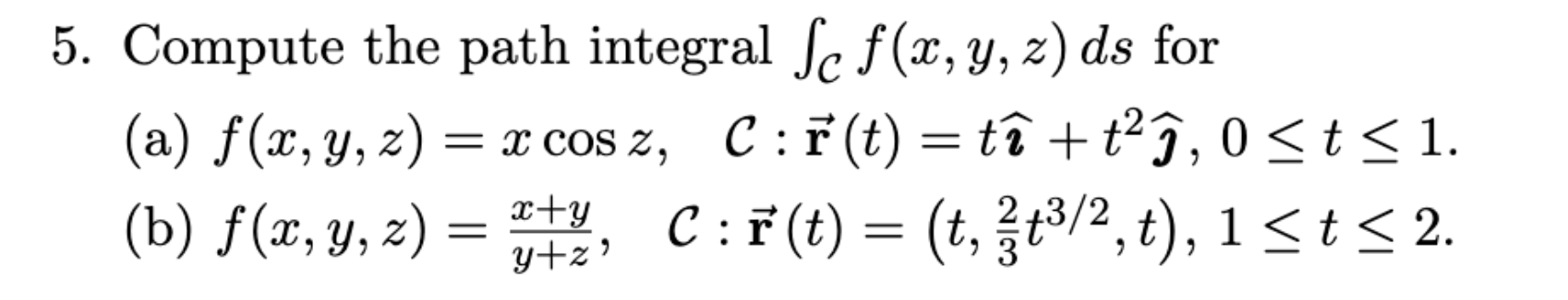 Solved 5. Compute the path integral ∫Cf(x,y,z)ds for (a) | Chegg.com