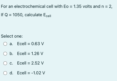 Solved For an electrochemical cell with Eo =1.35 volts and | Chegg.com