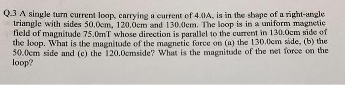 Solved Q.3 A single turn current loop, carrying a current of | Chegg.com