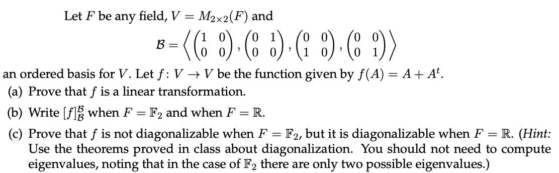 Solved Let F be any field, V = M2x2(F) and = 8 =() 69 ) = 1 | Chegg.com