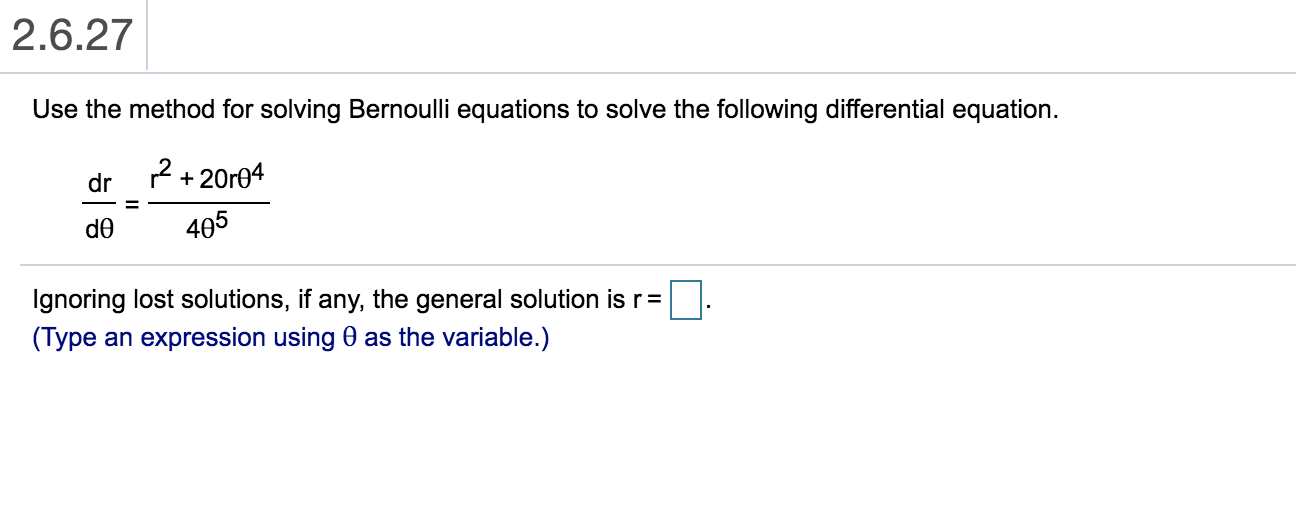 Solved 2.6.27 Use the method for solving Bernoulli equations | Chegg.com