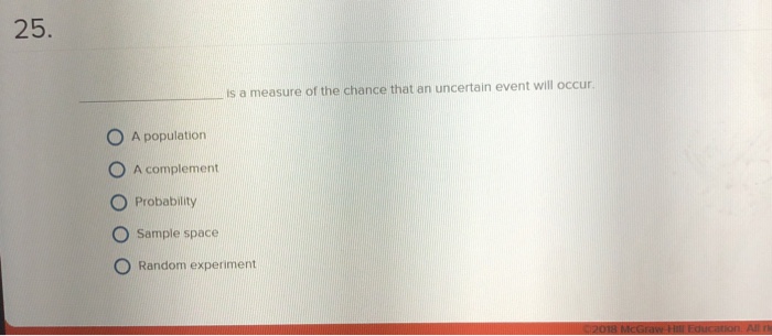 Solved 25. is a measure of the chance that an uncertain | Chegg.com