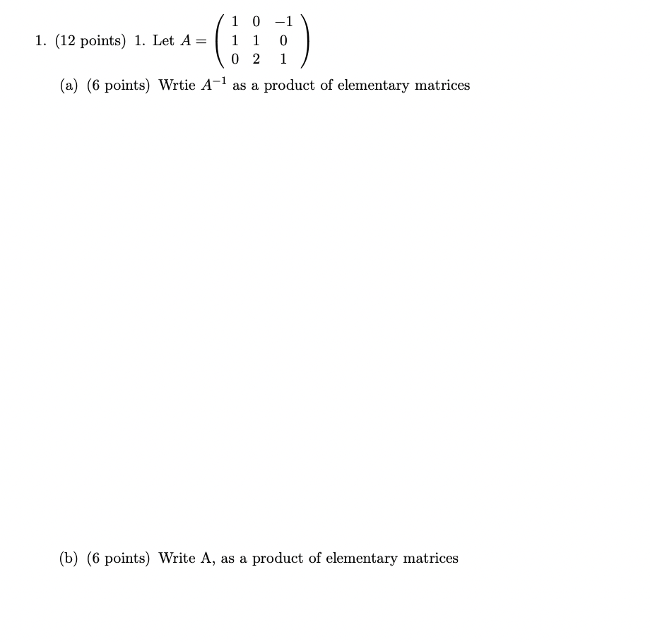 Solved 1. (12 points) 1. Let A= 1 0 1 1 0 2 -1 0 1 (a) (6 | Chegg.com