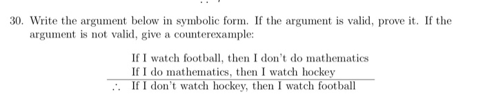 Solved 30. Write the argument below in symbolic form. If the | Chegg.com