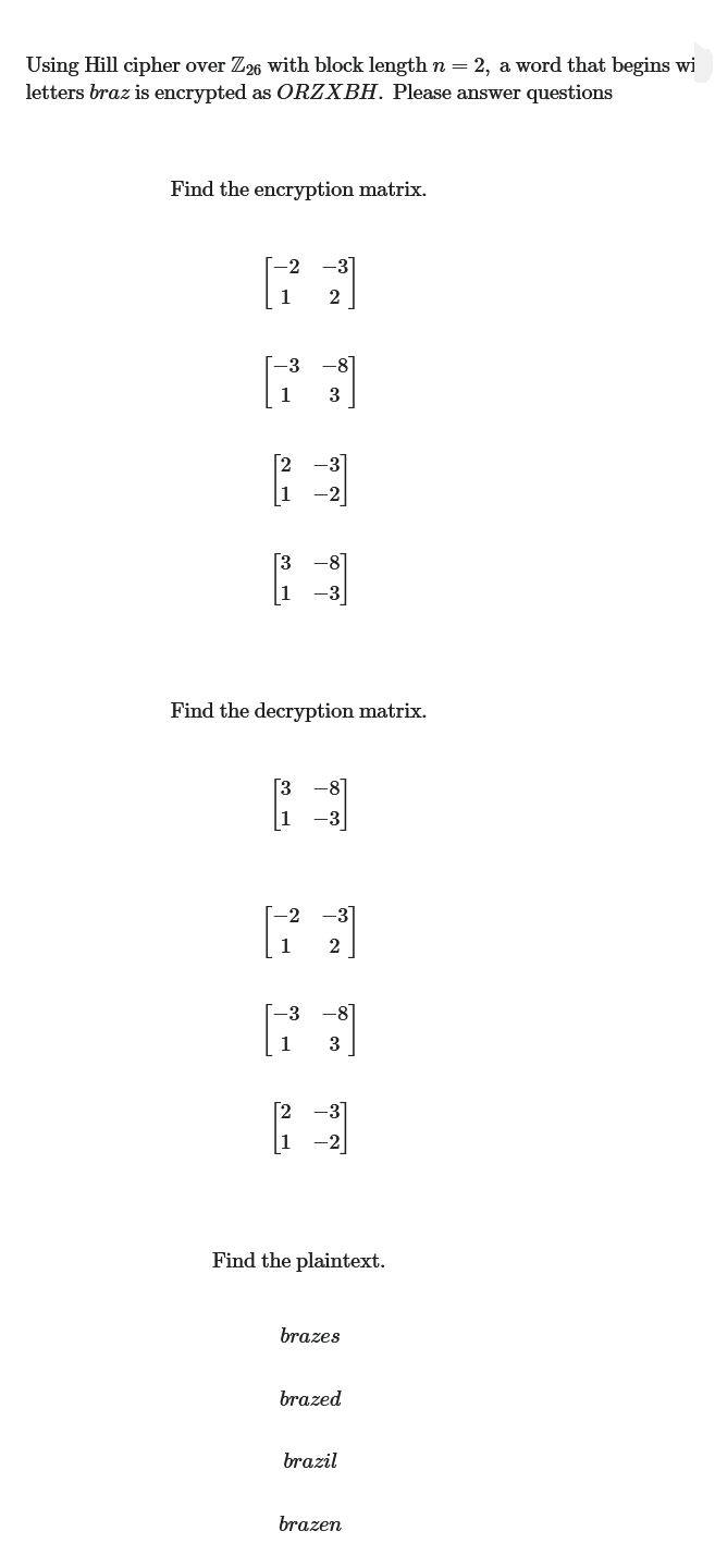 Solved Using Hill cipher over Z26 with block length n=2, a | Chegg.com
