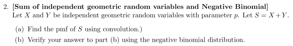 Solved 2. (Sum of independent geometric random variables and | Chegg.com