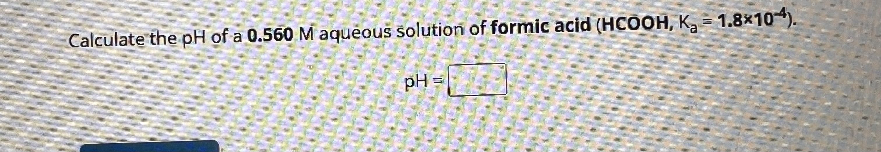 Solved Calculate the pH of a 0.560M aqueous solution of | Chegg.com