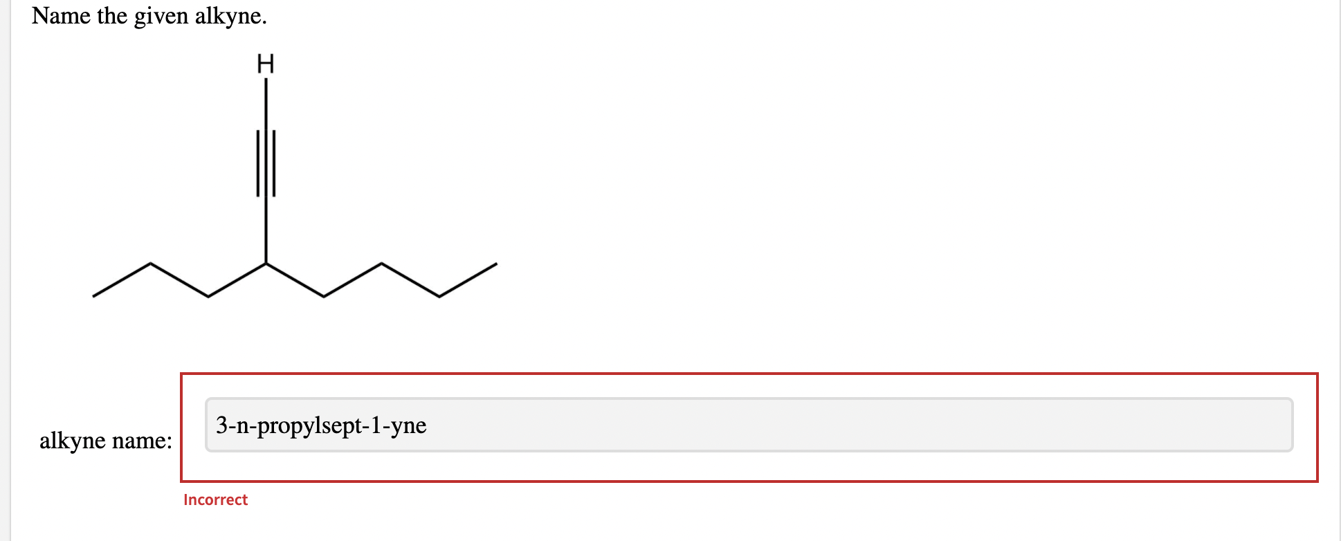 Solved Name the given alkyne. H 3-n-propylsept-1-yne alkyne | Chegg.com