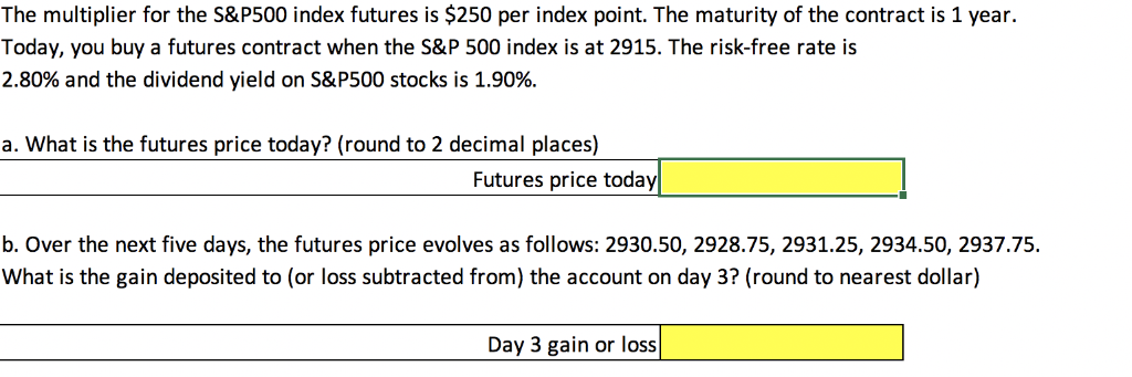 Solved The multiplier for the S&P500 index futures is $250 | Chegg.com