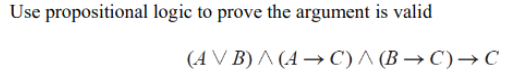 Solved Use propositional logic to prove the argument is | Chegg.com