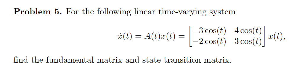 Solved Problem 5. For the following linear time-varying | Chegg.com
