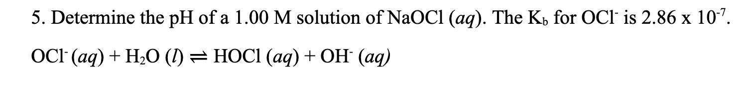 Solved 5. Determine the pH of a 1.00M solution of NaOCl(aq). | Chegg.com