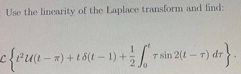 Solved Use the linearity of the Laplace transform and find: | Chegg.com