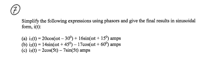 Solved 7 Simplify the following expressions using phasors | Chegg.com
