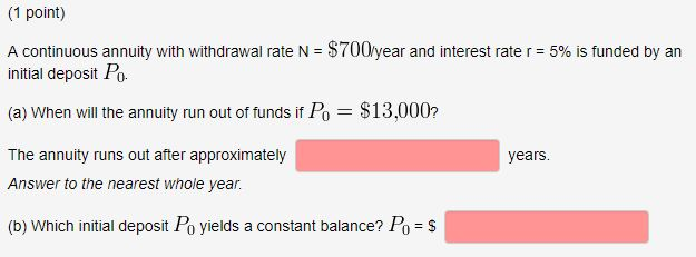 Solved (1 point) A continuous annuity with withdrawal | Chegg.com