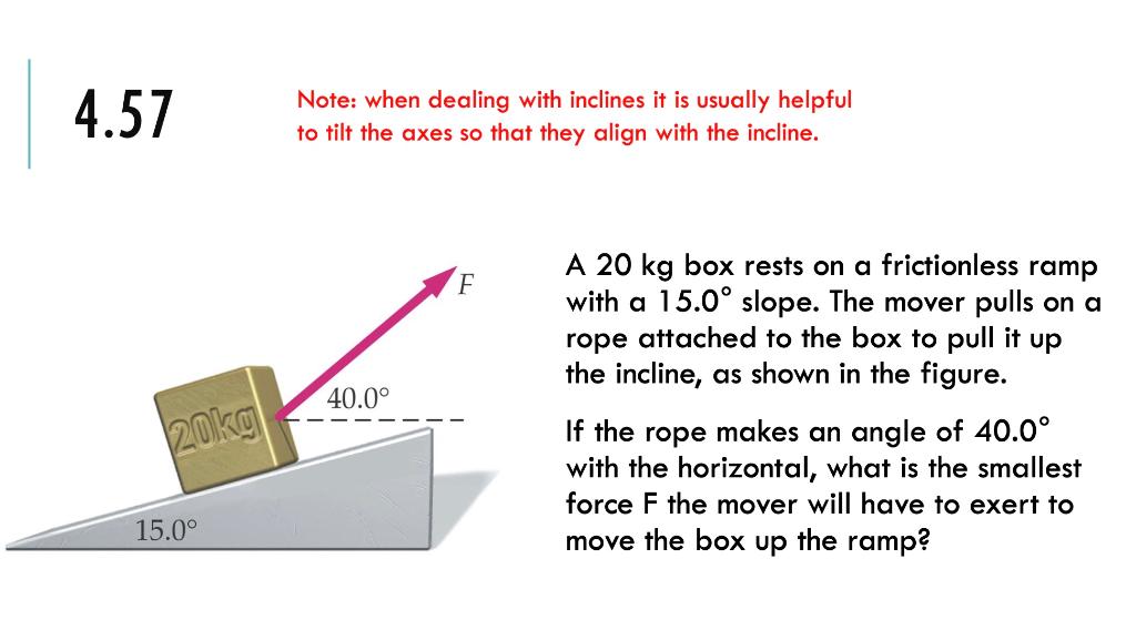 Solved Note: when dealing with inclines it is usually | Chegg.com
