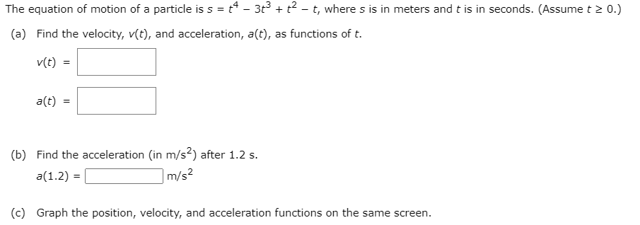 Solved The equation of motion of a particle is s = t4 – | Chegg.com