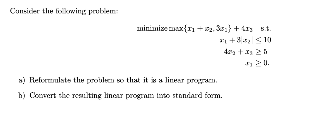 Solved Consider the following problem: minimize max{x1 + | Chegg.com Solved Consider the following problem: minimize max{x1 + | Chegg.com