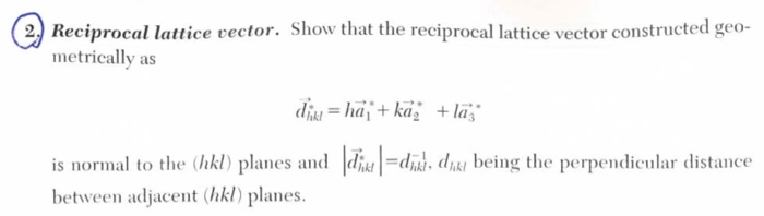 Solved 2 Reciprocal lattice vector. Show that the reciprocal | Chegg.com