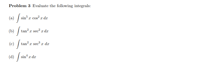 Solved Problem 3 Evaluate the following integrals: (a) | Chegg.com