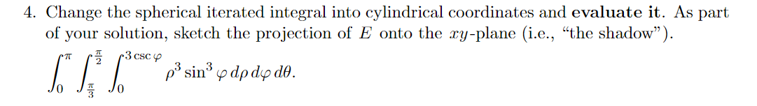 Solved 4. Change the spherical iterated integral into | Chegg.com