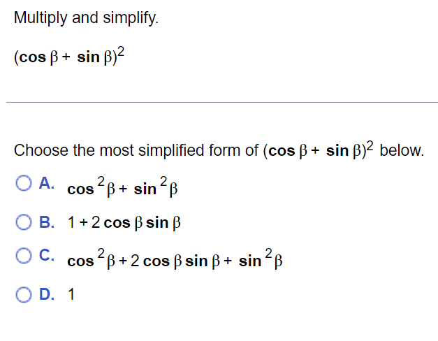 Solved Multiply and simplify. (cosβ+sinβ)2 Choose the most | Chegg.com