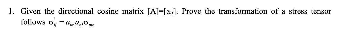 Solved 1. Given the directional cosine matrix [A]=[aij]. | Chegg.com