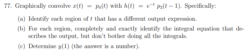 Solved 77. Graphically convolve x(t)=p4(t) with | Chegg.com