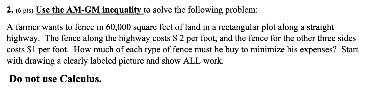 Solved 2. (6 pts) Use the AM-GM inequality to solve the | Chegg.com