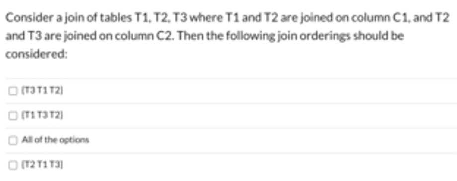 Solved Consider a join of tables T1, T2, T3 where Ti and T2 | Chegg.com