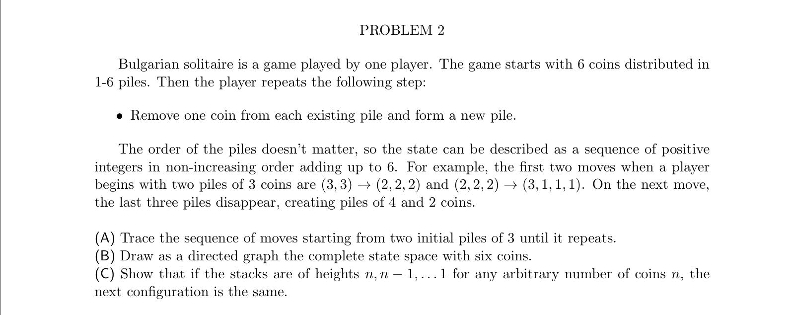 Solved PROBLEM 2 Bulgarian solitaire is a game played by one | Chegg.com