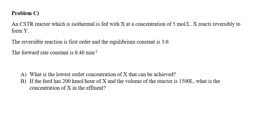 Solved Problem C) An CSTR reactor which is isothermal is fed | Chegg.com