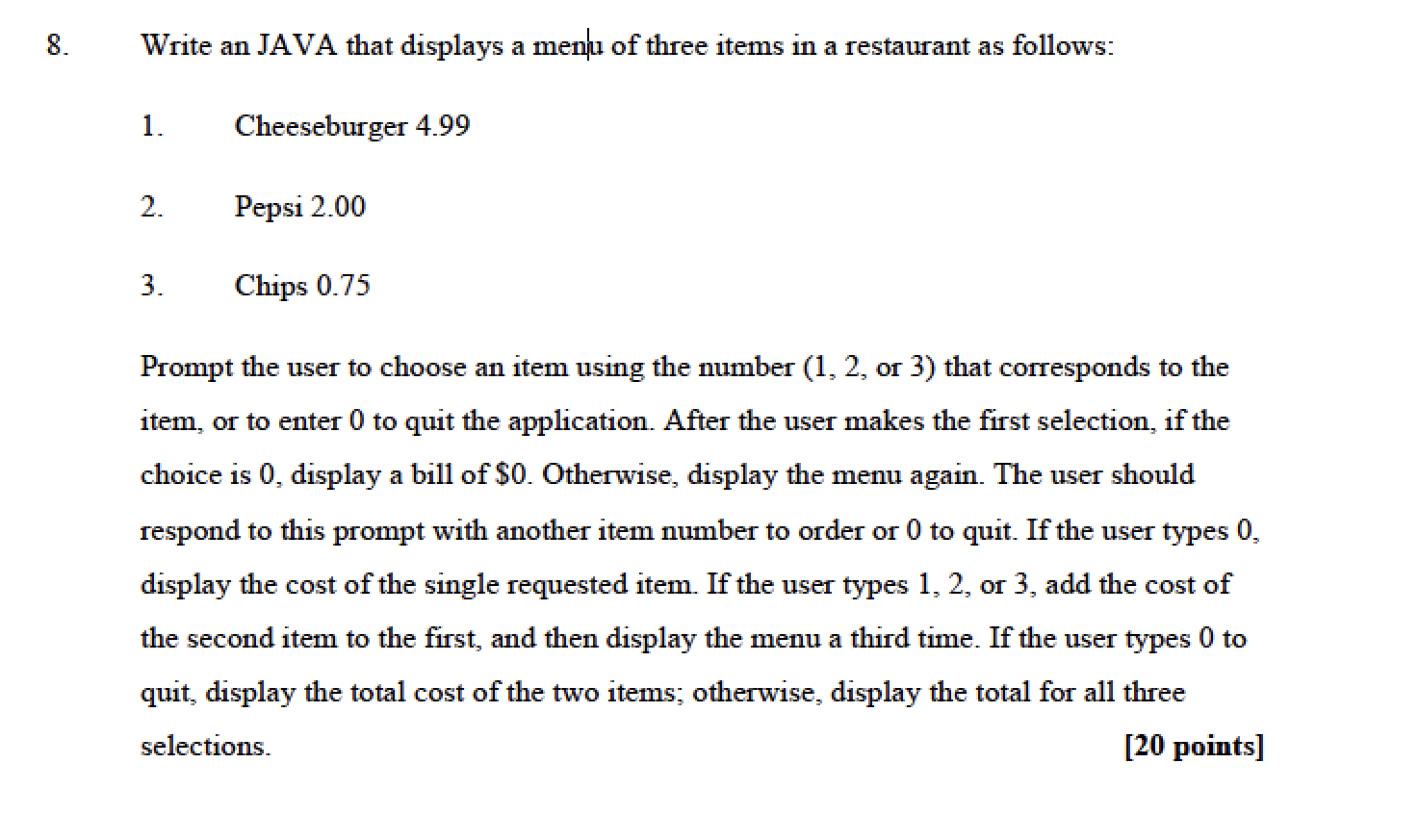 Solved 8. Write an JAVA that displays a menu of three items | Chegg.com