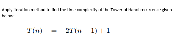 Solved Apply iteration method to find the time complexity of | Chegg.com