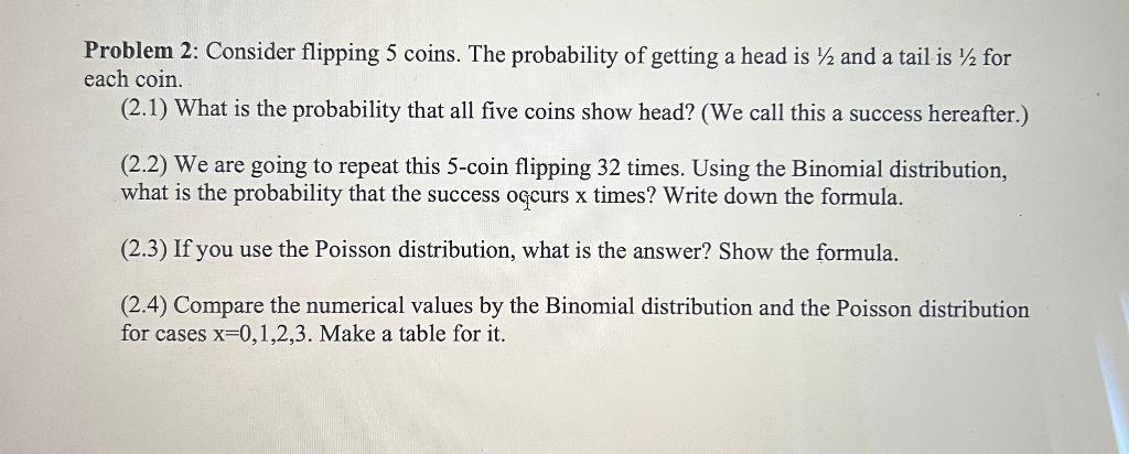 Solved Problem 2: Consider flipping 5 coins. The probability | Chegg.com