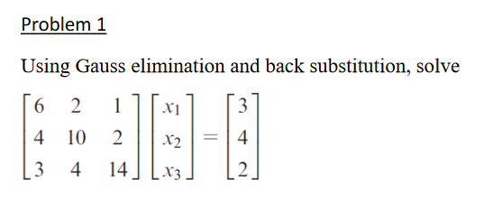 Solved Problem 1Using Gauss elimination and back | Chegg.com