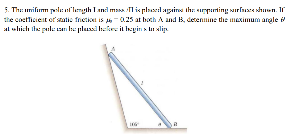 Solved The uniform pole of length I and mass /II is placed | Chegg.com