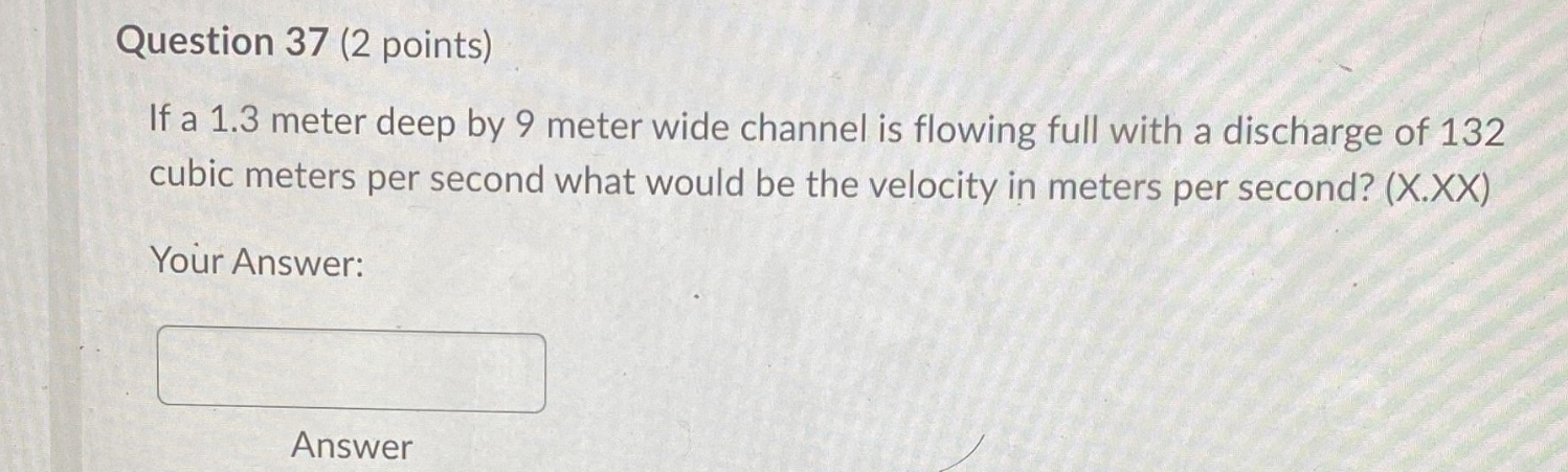 Solved If a 1.3 meter deep by 9 meter wide channel is | Chegg.com