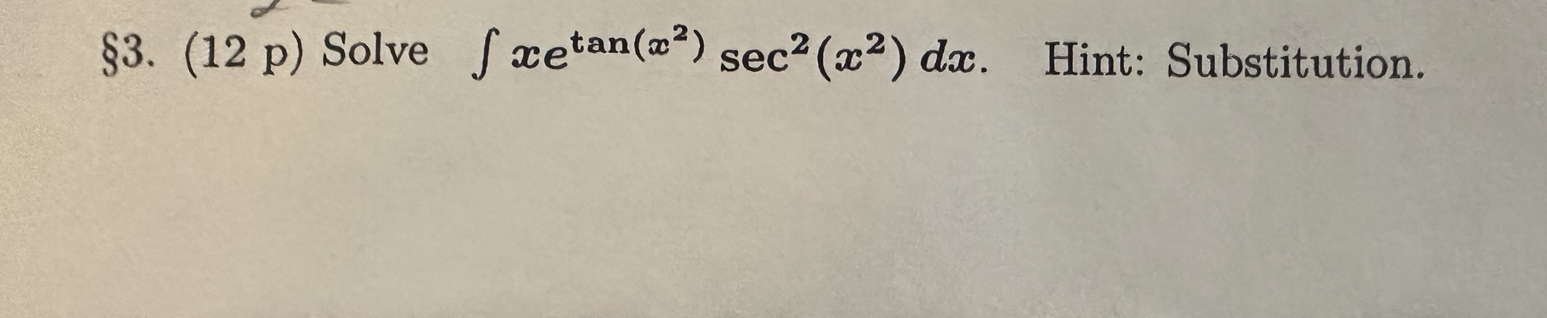 Solved Solve ∫﻿﻿xetan(x2)sec2(x2)dx. ﻿Hint: Substitution. | Chegg.com