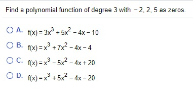 Solved Find a polynomial function of degree 3 with -2.2,5 as | Chegg.com