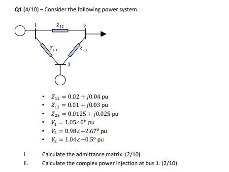 [Solved]: Q1 (4/10) - Consider the following power system.