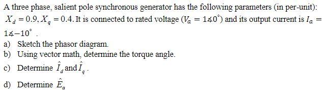 Solved A three phase, salient pole synchronous generator has | Chegg.com