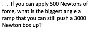 Solved If you can apply 500 Newtons of force, what is the | Chegg.com