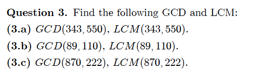 Solved Question 3. Find the following GCD and LCM: (3.a) | Chegg.com