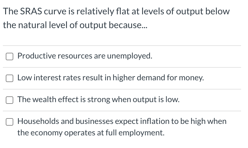 Solved The SRAS curve is relatively flat at levels of output | Chegg.com