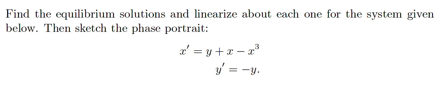 Solved Find the equilibrium solutions and linearize about | Chegg.com